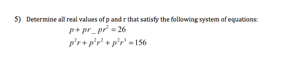 Solved Determine all real values of p and r that satisfy the | Chegg.com