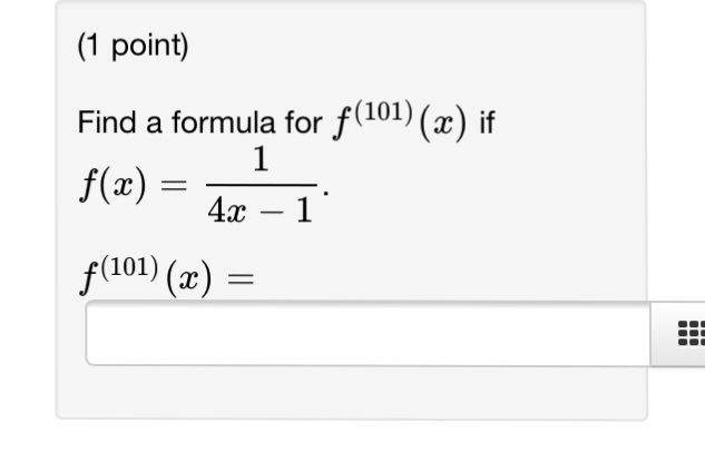 Solved Find a formula for f(101) (x) if f(x) = 1/4x - 1. | Chegg.com
