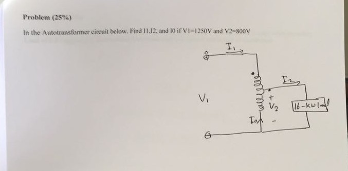 Solved Problem (25%) In the Autotransformer circuit below. | Chegg.com Solved Problem (25%) In the Autotransformer circuit below. | Chegg.com