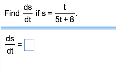 Solved Find ds/dt if s = t/5t + 8. ds/dt = | Chegg.com