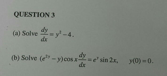 Solved Solve dy/dx = y^2 - 4. Solve (e^2y - y) cos x dy/dx | Chegg.com