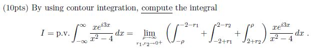 Solved By using contour integration, compute the integral | Chegg.com Solved By using contour integration, compute the integral | Chegg.com