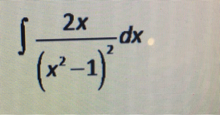 Solved integral 2x/(x^2 - 1) dx | Chegg.com