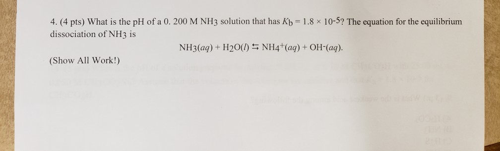 Solved 4. (4 pts) What is the pH of a 0, 200 M NH3 solution | Chegg.com