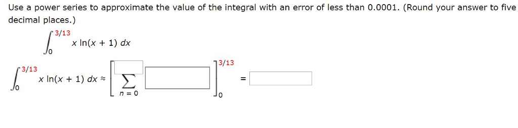 Solved Use a power series to approximate the value of the | Chegg.com