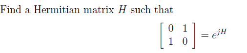 Solved Linear Algebra: Find hermitian matrix H such that it | Chegg.com