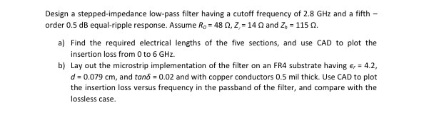 Solved Design a stepped-Impedance low pass filter having a | Chegg.com