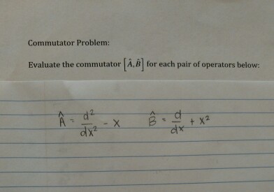 Solved Commutator Problem: Evaluate the commutator [A.B for | Chegg.com