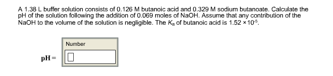 Solved A 1.38 L buffer solution consists of 0.126 M butanoic | Chegg.com
