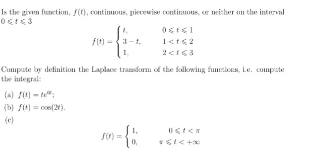 Solved Is the given function, f(t), continuous, piecewise | Chegg.com
