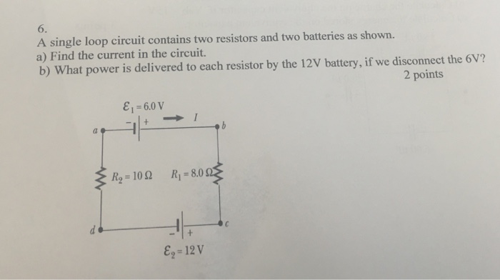 Solved A single loop circuit contains two resistors and two | Chegg.com
