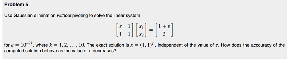 Solved Problem 5 Use Gaussian elimination without pivoting | Chegg.com