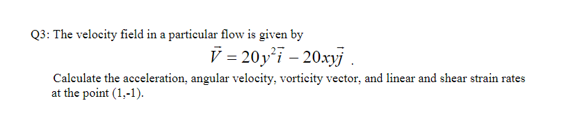 Solved Q3: The velocity field in a particular flow is given | Chegg.com