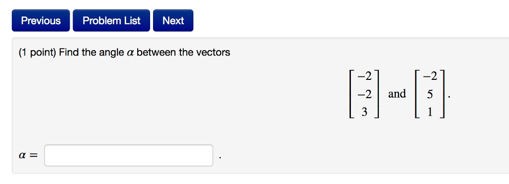 Solved Previous Problem List Next (1 point) Find the angle α | Chegg.com