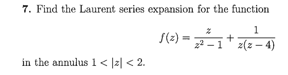 Solved 7. Find the Laurent series expansion for the function | Chegg.com
