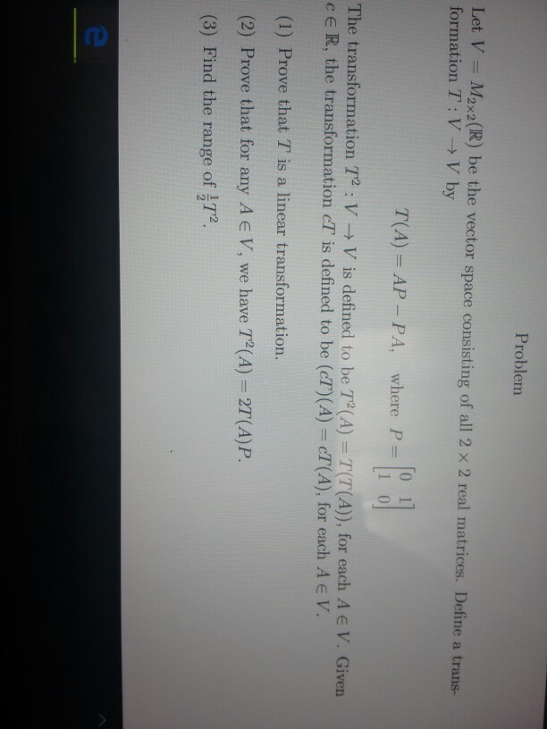 Solved Problem Let V-M2x2(R) be the vector space consisting | Chegg.com