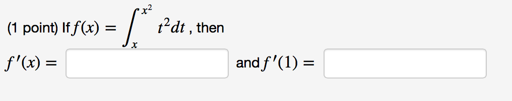 Solved If f (x) = integral^x^2_x t^2 dt, then f' (x) = and | Chegg.com