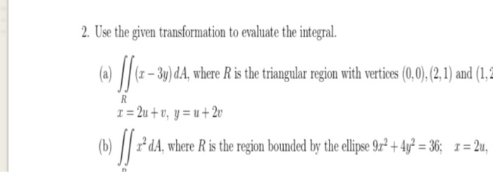 Solved Use the given transformation to evaluate the | Chegg.com