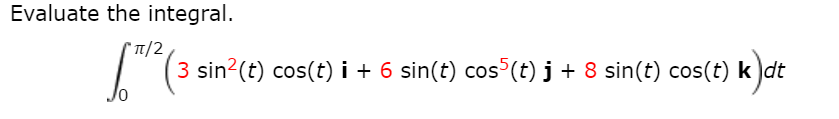 Solved Evaluate the integral. integral^pi/2_0 3 sin^2(t) | Chegg.com
