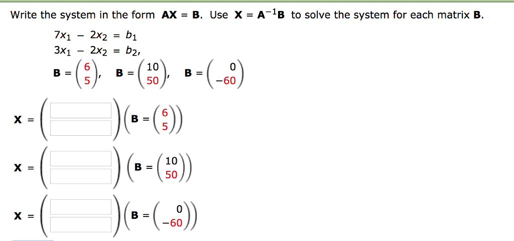Solved Write the system in the form AX = B. Use X = A-1B to | Chegg.com
