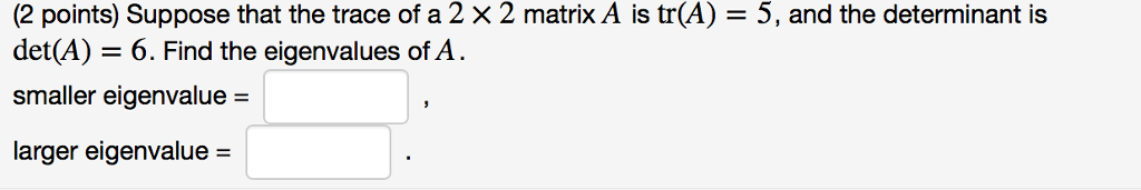 Solved Suppose that the trace of a 2 times 2 matrix A is | Chegg.com