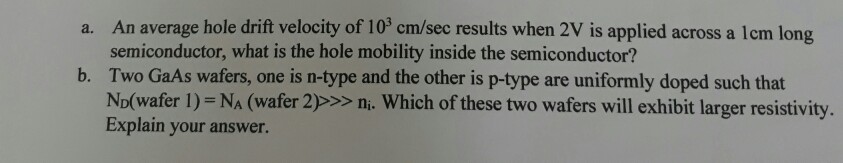 Solved a. An average hole drift velocity of 10^3 cm/sec | Chegg.com