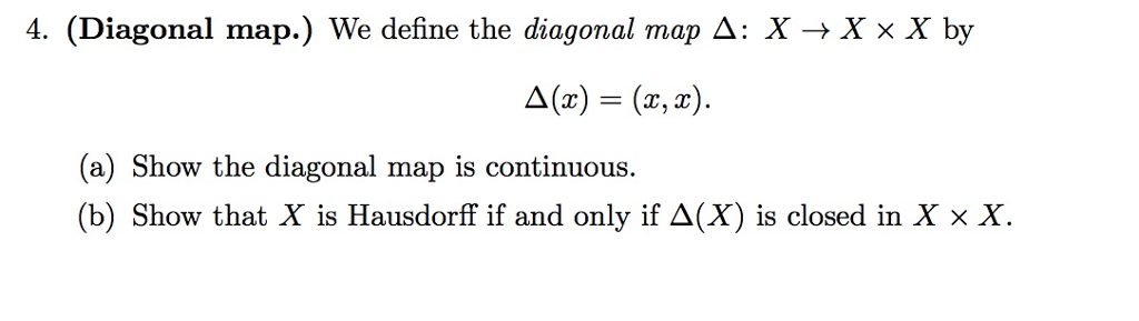 Solved 4. (Diagonal map.) We define the diagonal map Δ: X → | Chegg.com