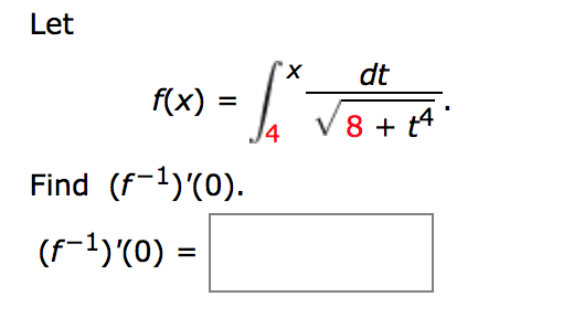 Solved Let f(x) = integral^x_4 dt/squareroot 8 + t^4. Find | Chegg.com