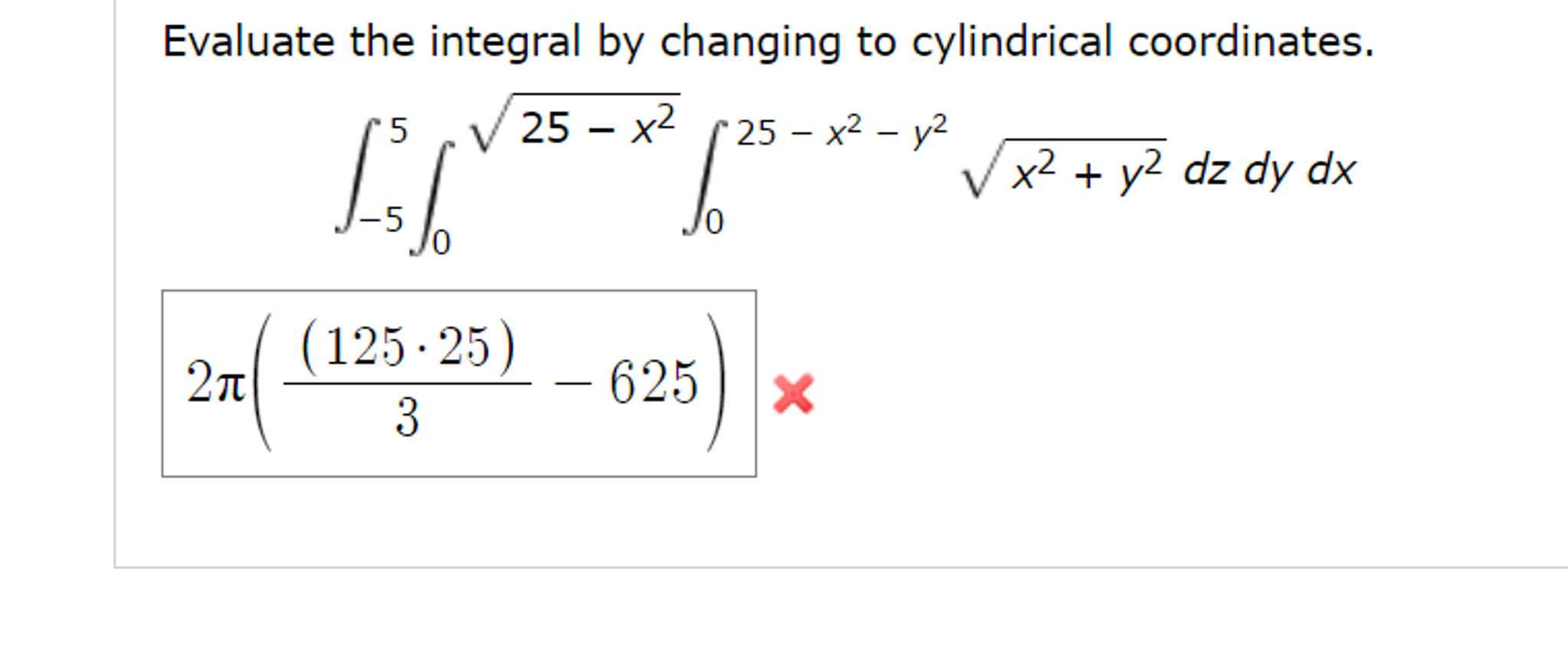 Solved Evaluate the integral by changing to cylindrical | Chegg.com