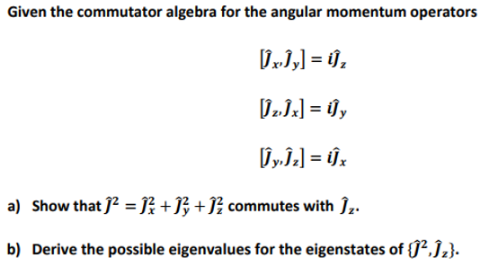 Solved Given the commutator algebra for the angular momentum | Chegg.com