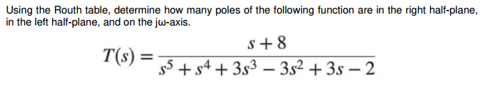Solved Using the Routh table, determine how many poles of | Chegg.com