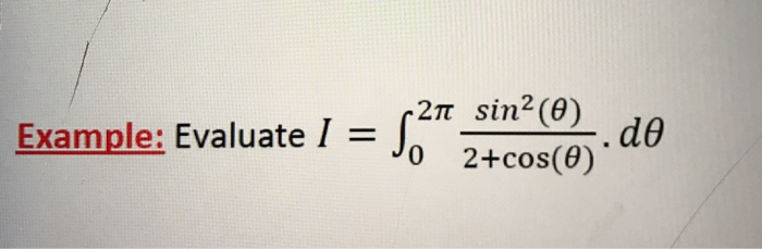 Solved Evaluate I = integral^2 pi_0 sin^2(theta)/2 + | Chegg.com