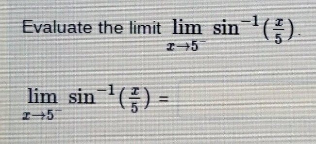Solved Evaluate the limit lim sin-1 (1) lim sin-l(z zi) | Chegg.com