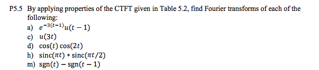 Solved P5.5 By applying properties of the CTFT given in | Chegg.com