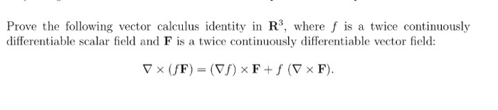 Solved Prove the following vector calculus identity in R3, | Chegg.com