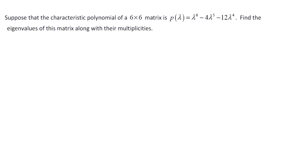 Solved Suppose that the characteristic polynomial of a 6 | Chegg.com