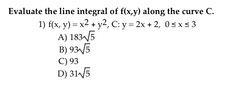 Solved Evaluate the line integral of f(x,y) along the curve | Chegg.com
