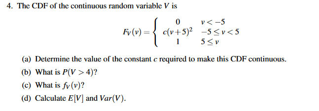Solved 4. The CDF of the continuous random variable V is 1 | Chegg.com