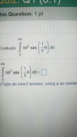 Solved Evaluate integral_0^4 pi 9 theta^2 sin (1/8 theta) d | Chegg.com