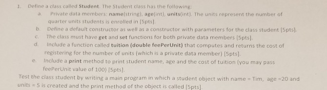 Solved 1. Define a class called Student The Student class | Chegg.com