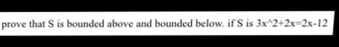 Solved Prove that S is bounded above and bounded below . If | Chegg.com