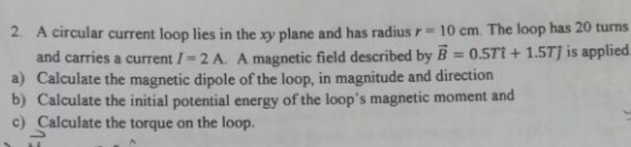 Solved 2 A circular current loop lies in the xy plane and | Chegg.com