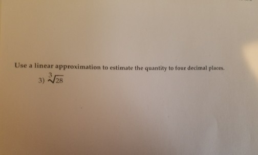 Solved Use a linear approximation to estimate the quantity | Chegg.com