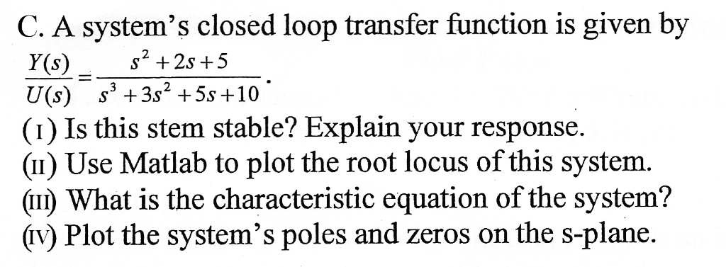 Solved C. A systems closed loop transfer function is given | Chegg.com