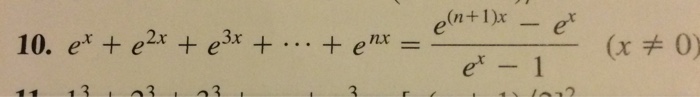 Solved 10. e^x + e^2x + e^3x +?+ e^nx = | Chegg.com