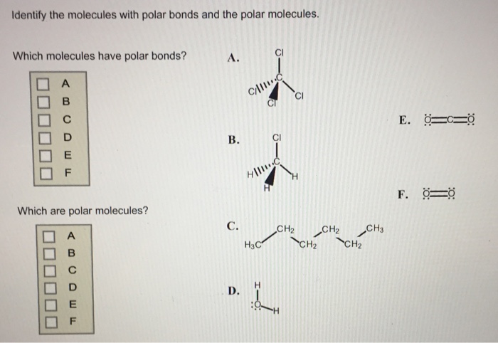 Solved Identify the molecules with polar bonds and the polar | Chegg.com Solved Identify the molecules with polar bonds and the polar | Chegg.com
