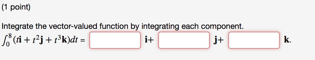 Solved Integrate the vector-valued function by integrating | Chegg.com