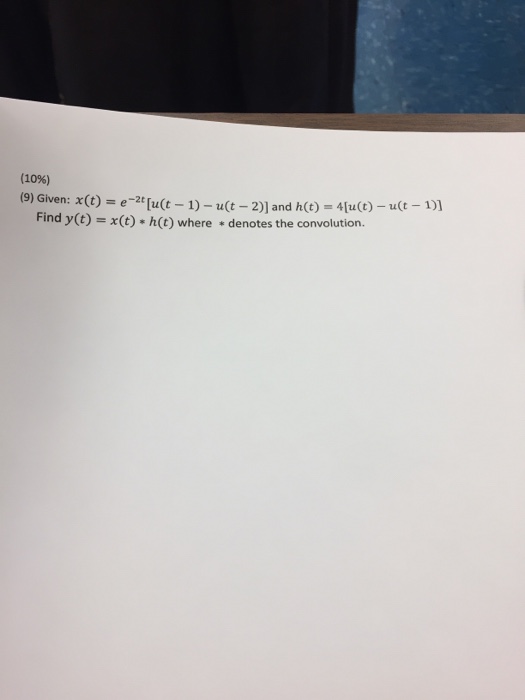 Solved Given: x(t) = e^2t [u(t - 1) - u(t - 2) and h(t) = | Chegg.com