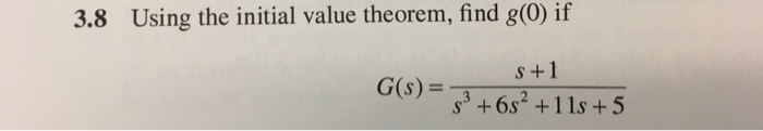 Solved Using the initial value theorem, find g(0) if G(s) = | Chegg.com