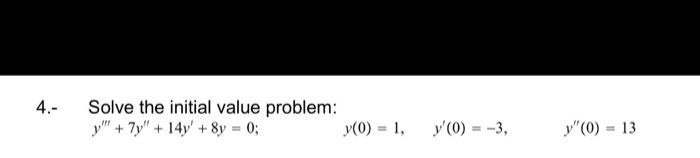 Solved Solve the initial value problem: y"' + 7y" + 14y' + | Chegg.com